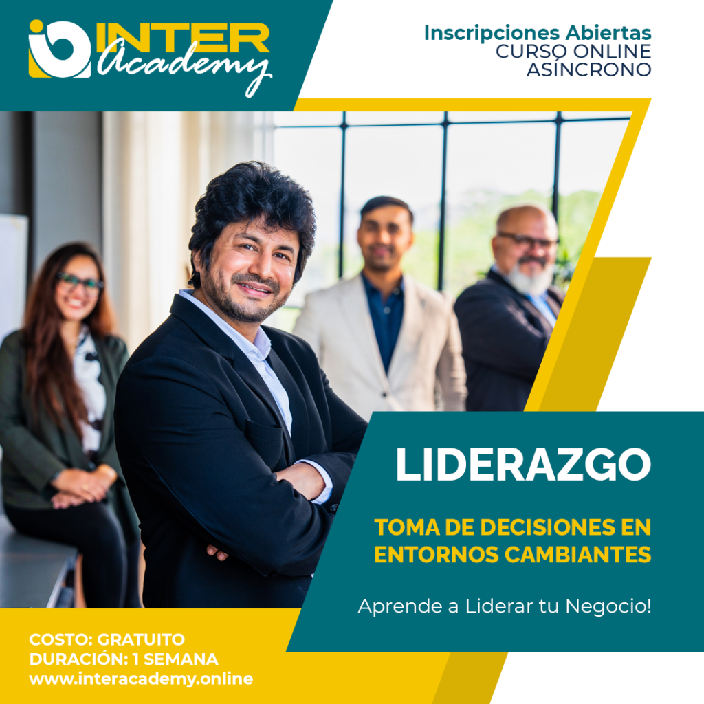 LIDERAZGO – Toma de Decisiones en Entornos Cambiantes – INTERACADEMY